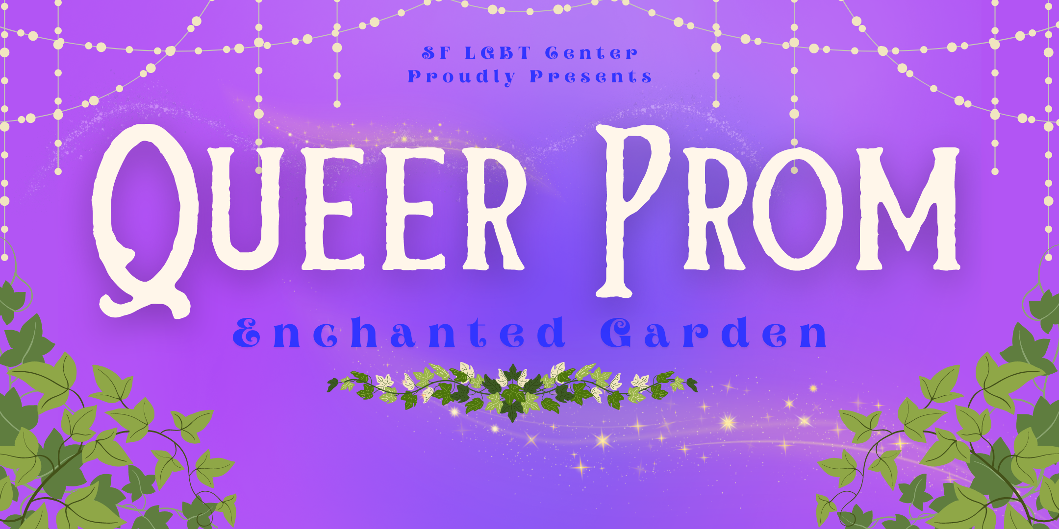 Queer Prom: Enchanted Garden (Community Ages 16-24) - SF LGBT Center